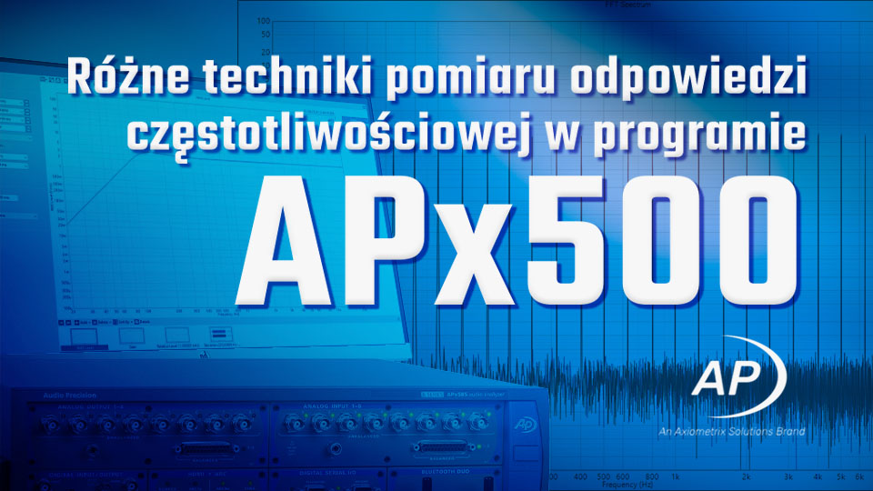 Różne techniki pomiaru odpowiedzi częstotliwościowej w programie APx500